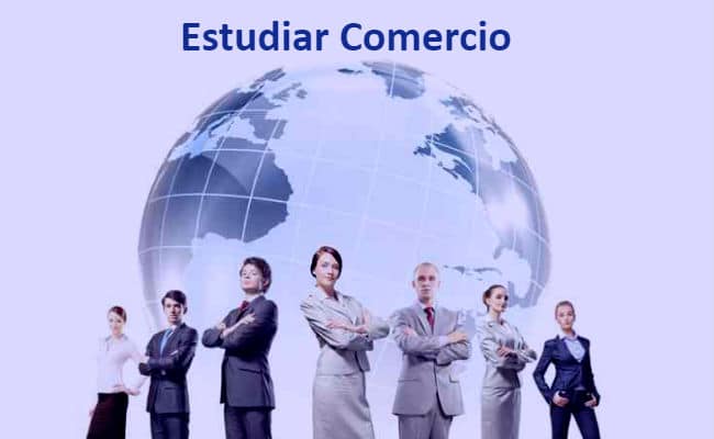 Estudiar Comercio. Todo lo que necesitas saber. Requisitos, Materias